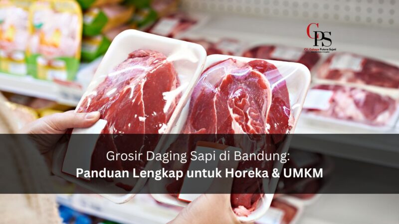 Grosir Daging Sapi Di Bandung: Panduan Lengkap Untuk Horeka & UMKM | CV ...